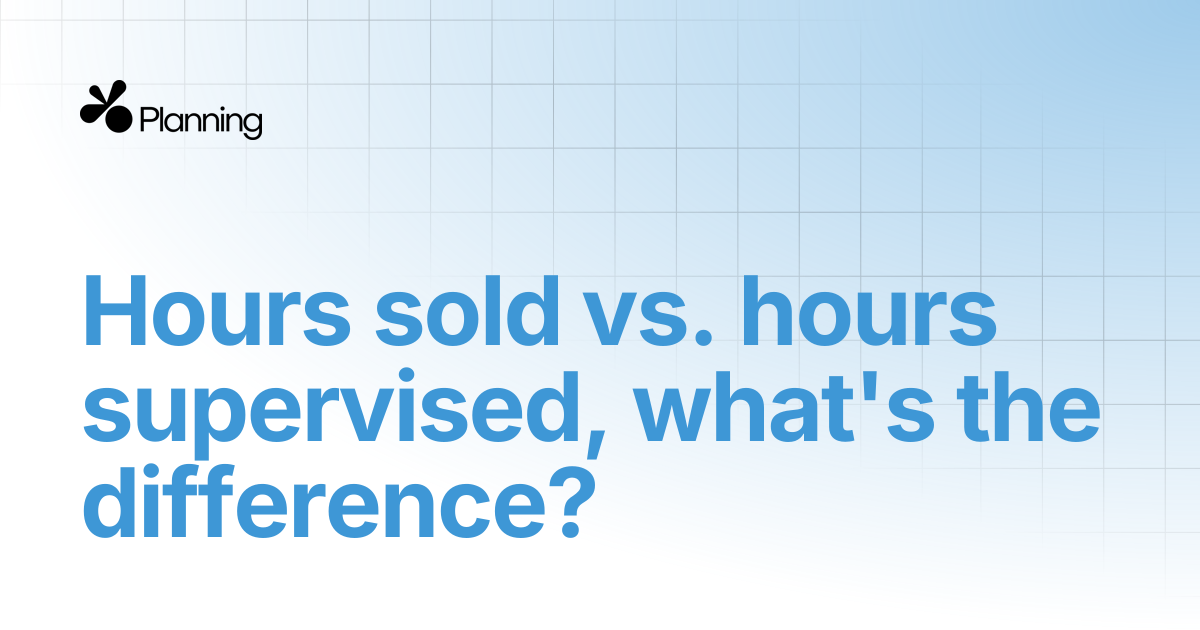 Hours sold vs. hours supervised, what's the difference? | Yoplanning ...