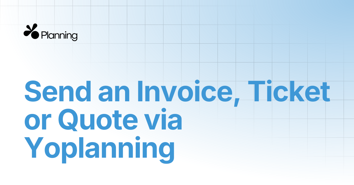 Send an Invoice, Ticket or Quote via Yoplanning | Yoplanning documentation